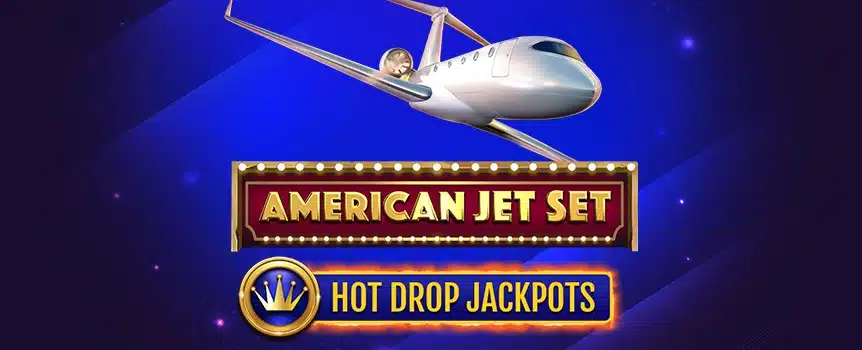 American Jet Set: Hot Drop Jackpots Slot Review 2025 - Free Play Demo