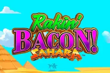 Rakin' Bacon Sahara Slot Review 2025 - Free Play Demo